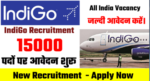 Indigo recruitment 2025 - Airport staff 15000 vacancy out now